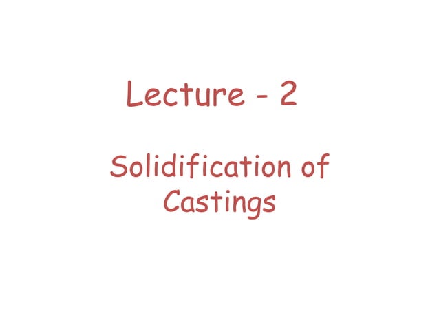SOLIDIFICATION OF CASTING | PPTX | Chemistry | Science