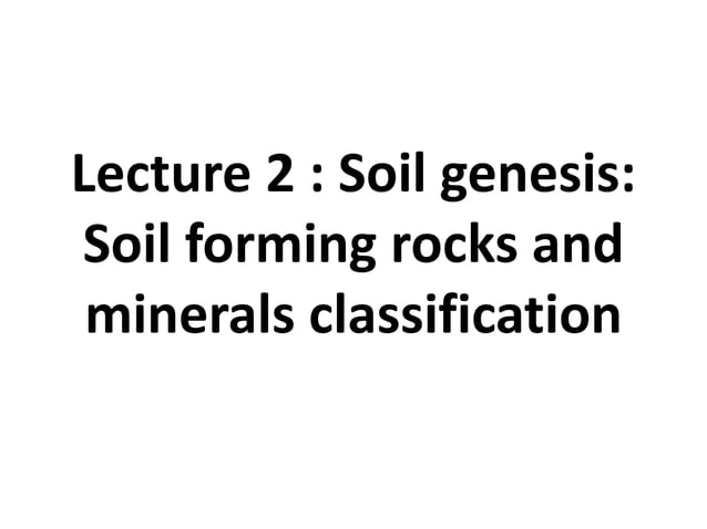 Soil Forming Rocks and Minerals Classification | PPTX | Geology | Science