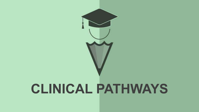 CLINICAL PATHWAYS | PPTX | Healthcare Industry | Industries