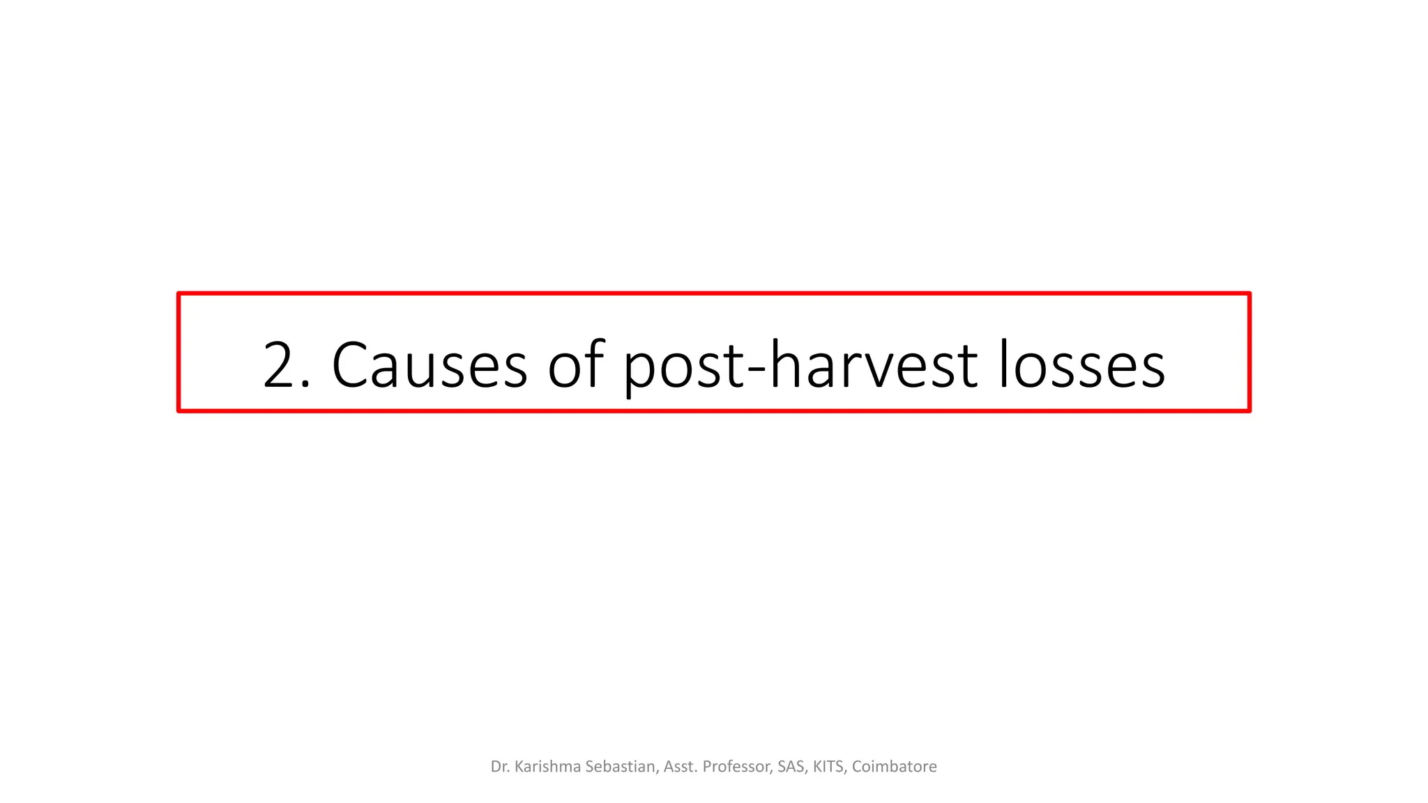 Lecture 2 - Causes of post harvest losses.pptx