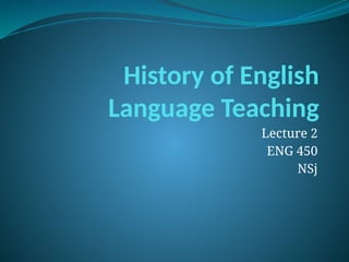 Lecture 2-History of English Language Teaching.pptx