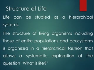 Lecture 2-Structure of Life-Life can be studied as a hierarchical ...