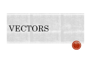 Lecture 2 - Introduction to Vectors.pptx