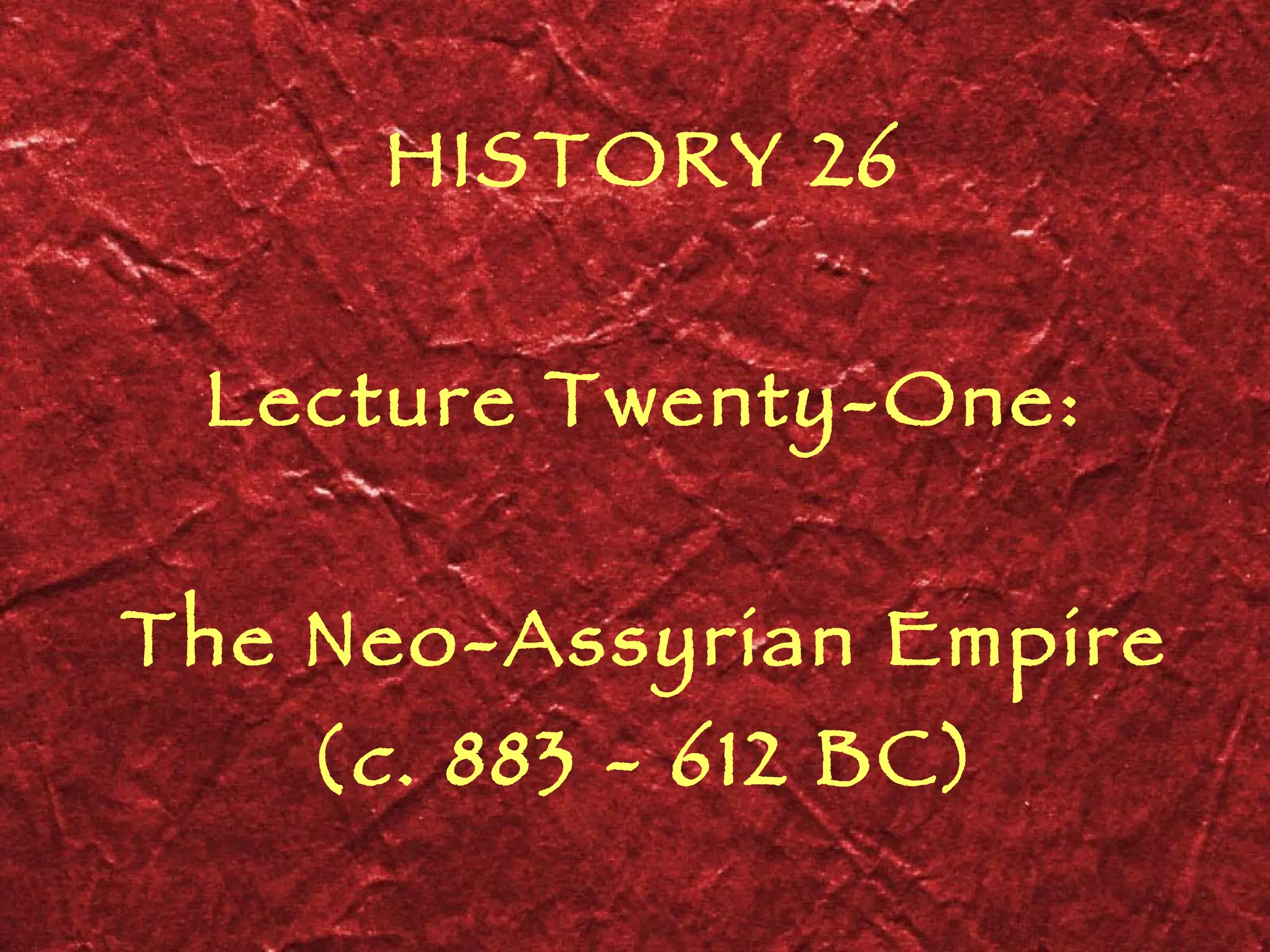 Lecture 21 neo-assyrian empire (b) | PPT