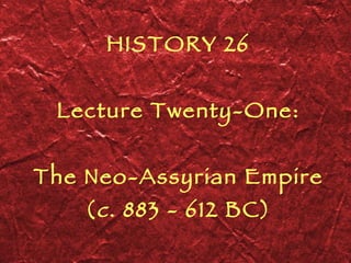 Lecture 21 neo-assyrian empire (b) | PPT