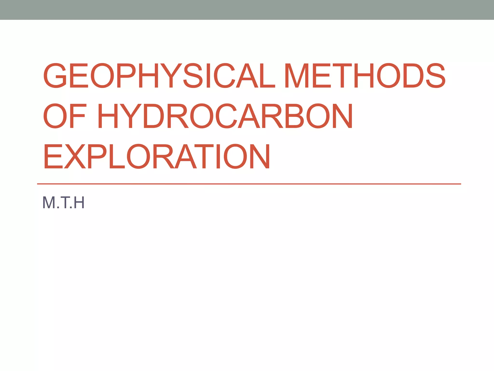 Geophysical Methods of Hydrocarbon Exploration | PPTX