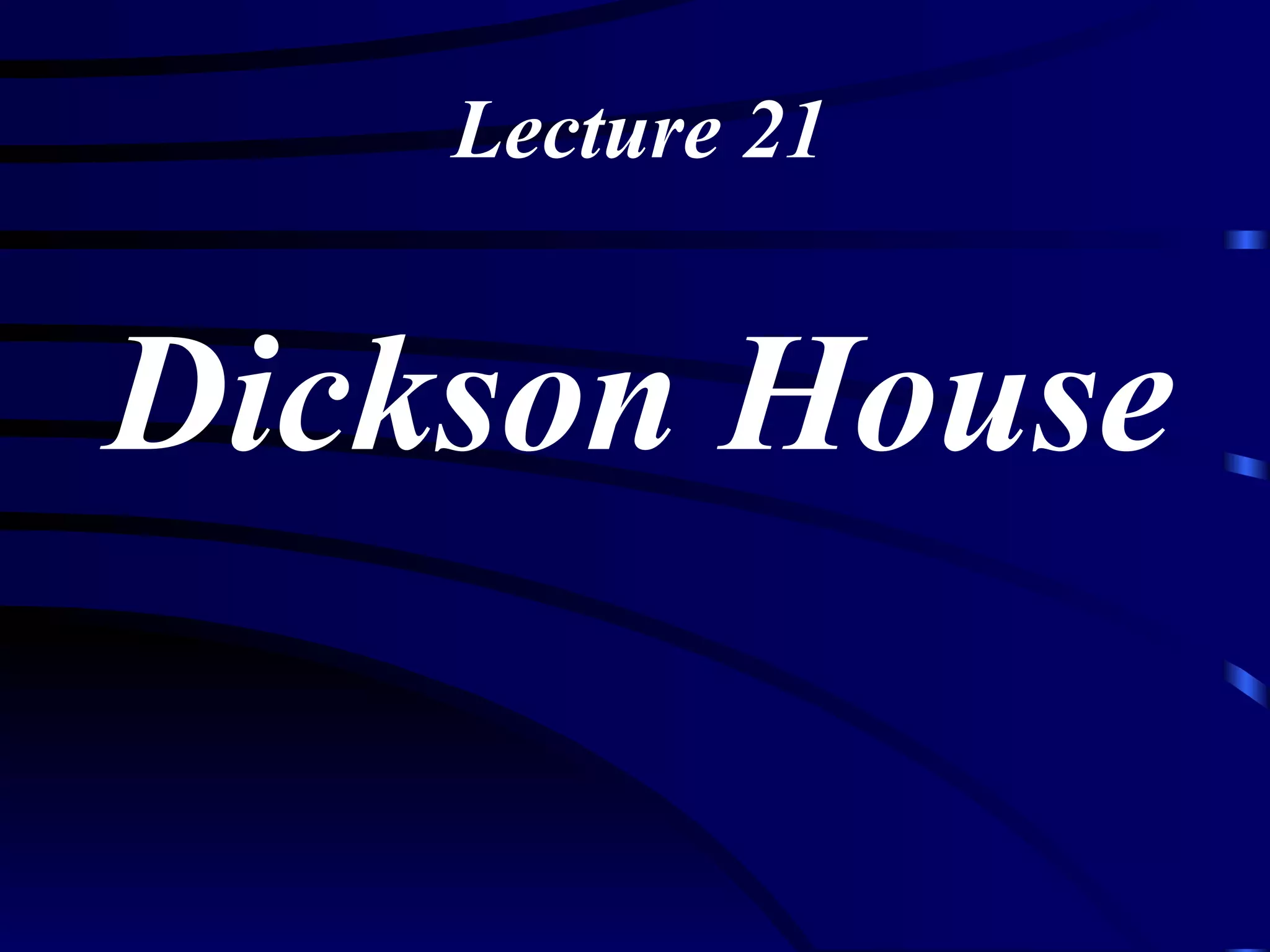 Lecture23 Dickson House Bt | PPT