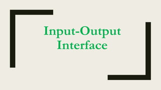 I/O Interfaces: Bridging the Digital and Physical Worlds | PPT
