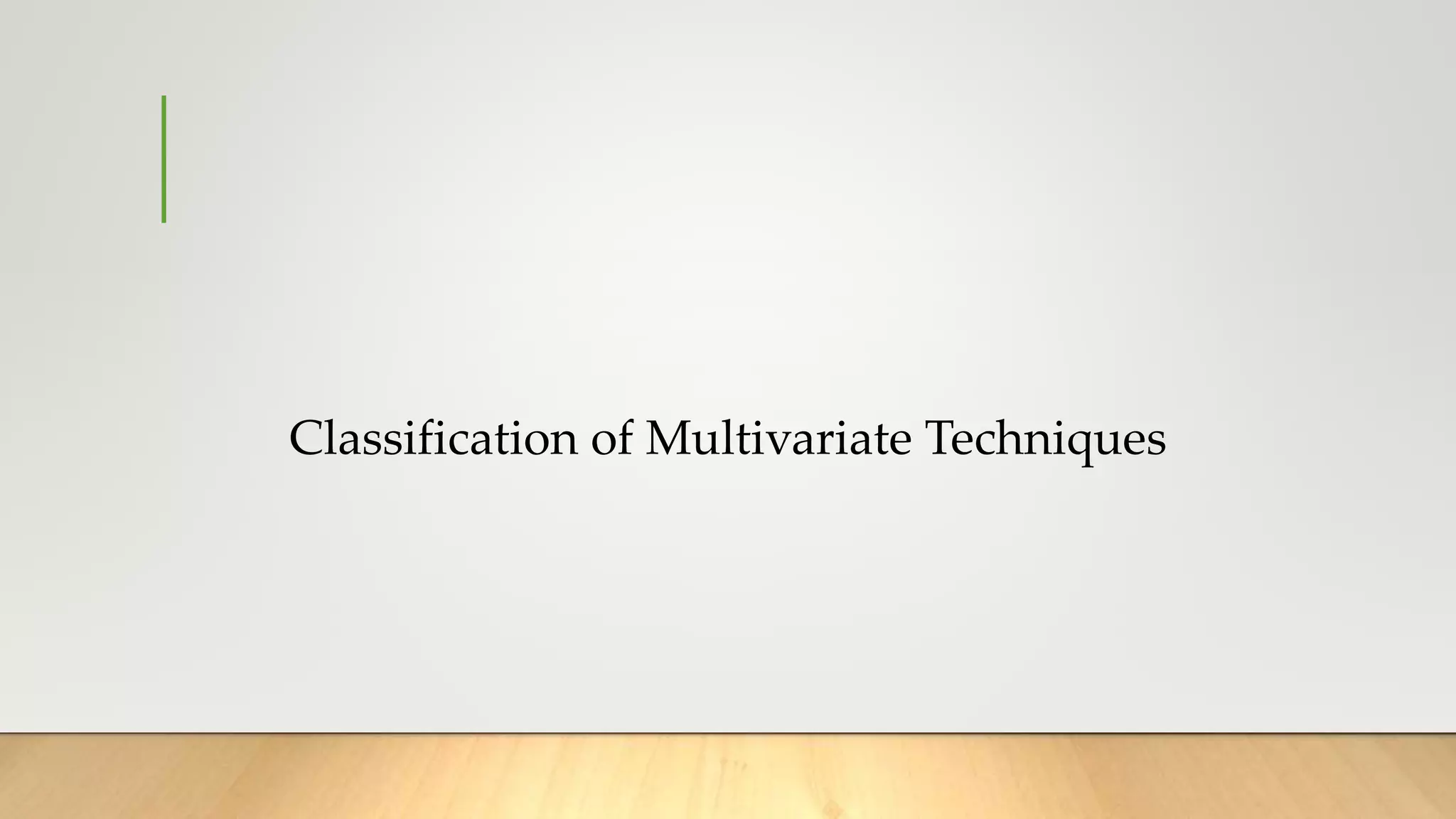 Multivariate Variate Techniques Pptx