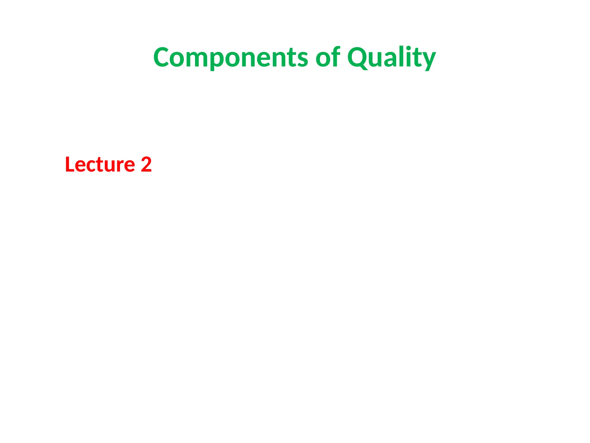 Lecture 2 Components_of_Quality Slide description.pptx
