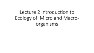 Lecture 2 Introduction to Ecology of Micro and.pptx