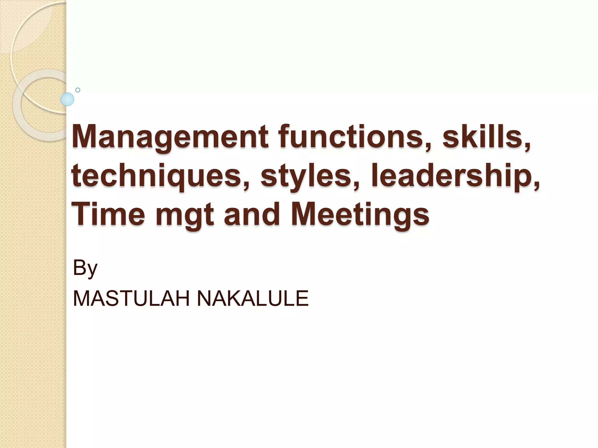 HEALTH SERVICE MANAGEMENT FUNCTIONS, STYLES,SKILLS, TECHNIQUES.pptx