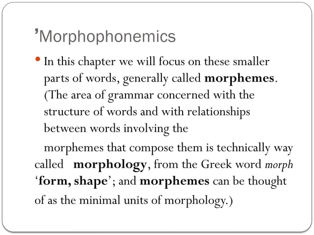 Morphophonemic: Morphemes & allomorphs, morphological processes.pptx.pptx
