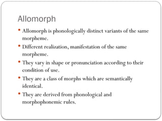 Morphophonemic: Morphemes & allomorphs, morphological processes.pptx.pptx