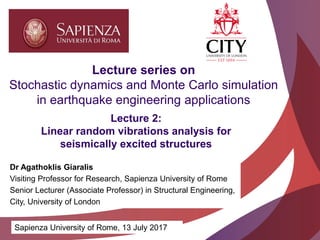 Prof A Giaralis, STOCHASTIC DYNAMICS AND MONTE CARLO SIMULATION IN EARTHQUAKE ENGINEERING ...