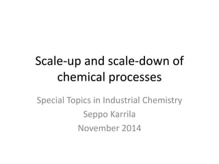 Scale-up and scale-down of chemical processes | PPTX