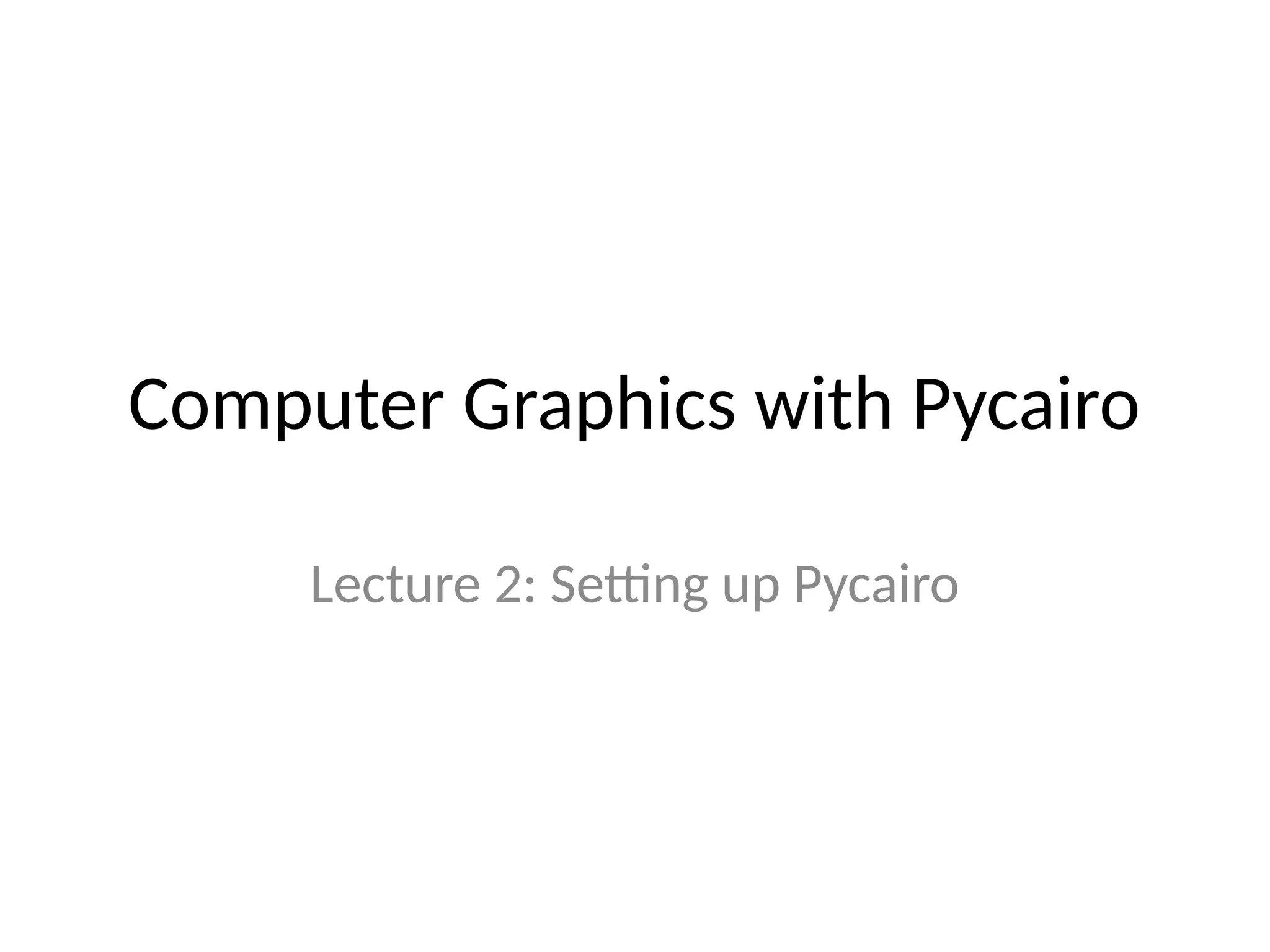 Lecture2_Setup_Pycairo_Detailed----.pptx