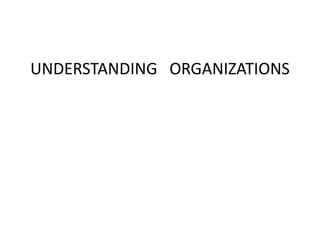 Lecture 2 understanding organizations copy | PPTX