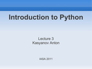 Anton Kasyanov, Introduction to Python, Lecture3 | PPT