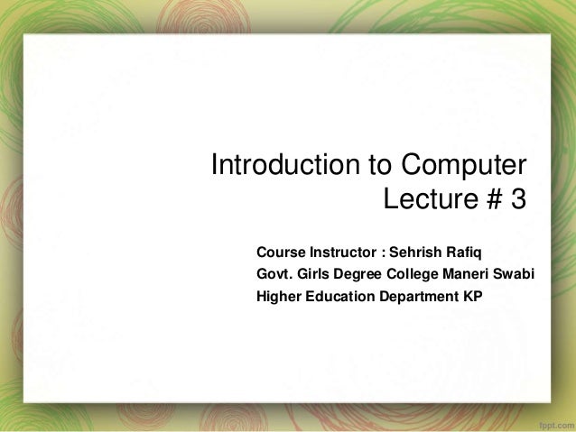 Introduction To Computers Lecture 3