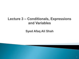 Lecture 3 Conditionals, expressions and Variables | PPT