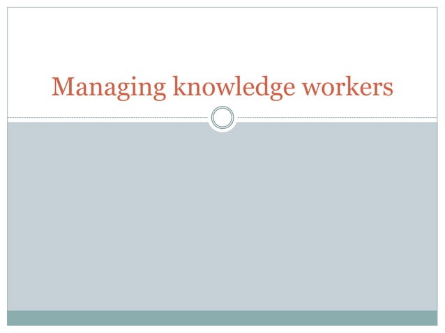 Lecture 3 - Managing knowledge workers.ppt