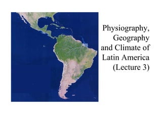 Lecture 3 physiography, geography and climate of l.a | PPT