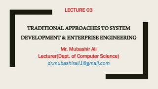 Lecture-3: Traditional Approaches to System Development and Enterprise ...