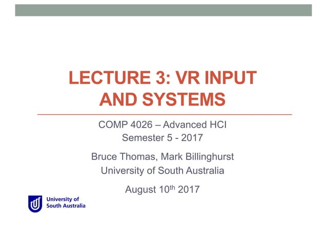 COMP 4010 Lecture 3 VR Input and Systems | PPT