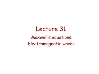 Lecture 31 maxwell's equations. em waves. | PPT