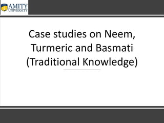 Lecture 36 (TK and case studies of neem, turmeric and Basmati).pptx