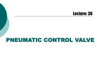 Pneumatic Control Valve as a Final Control Element | PPT