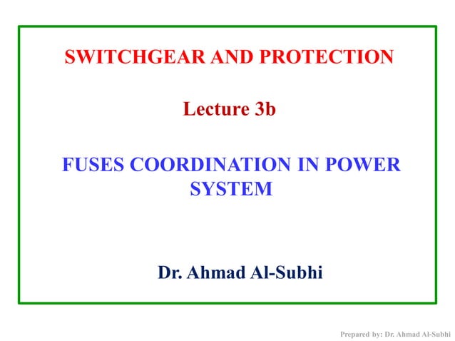 Lecture 3b - Fuses Coordination in Power System.pdf