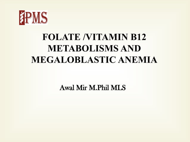Lecture 3 Folate and B12 metabolasm and Megaloblastic anemia-1.pptx