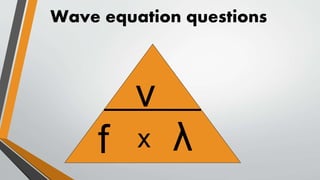 Wave equation (speed, wavelength & frequency | PPTX