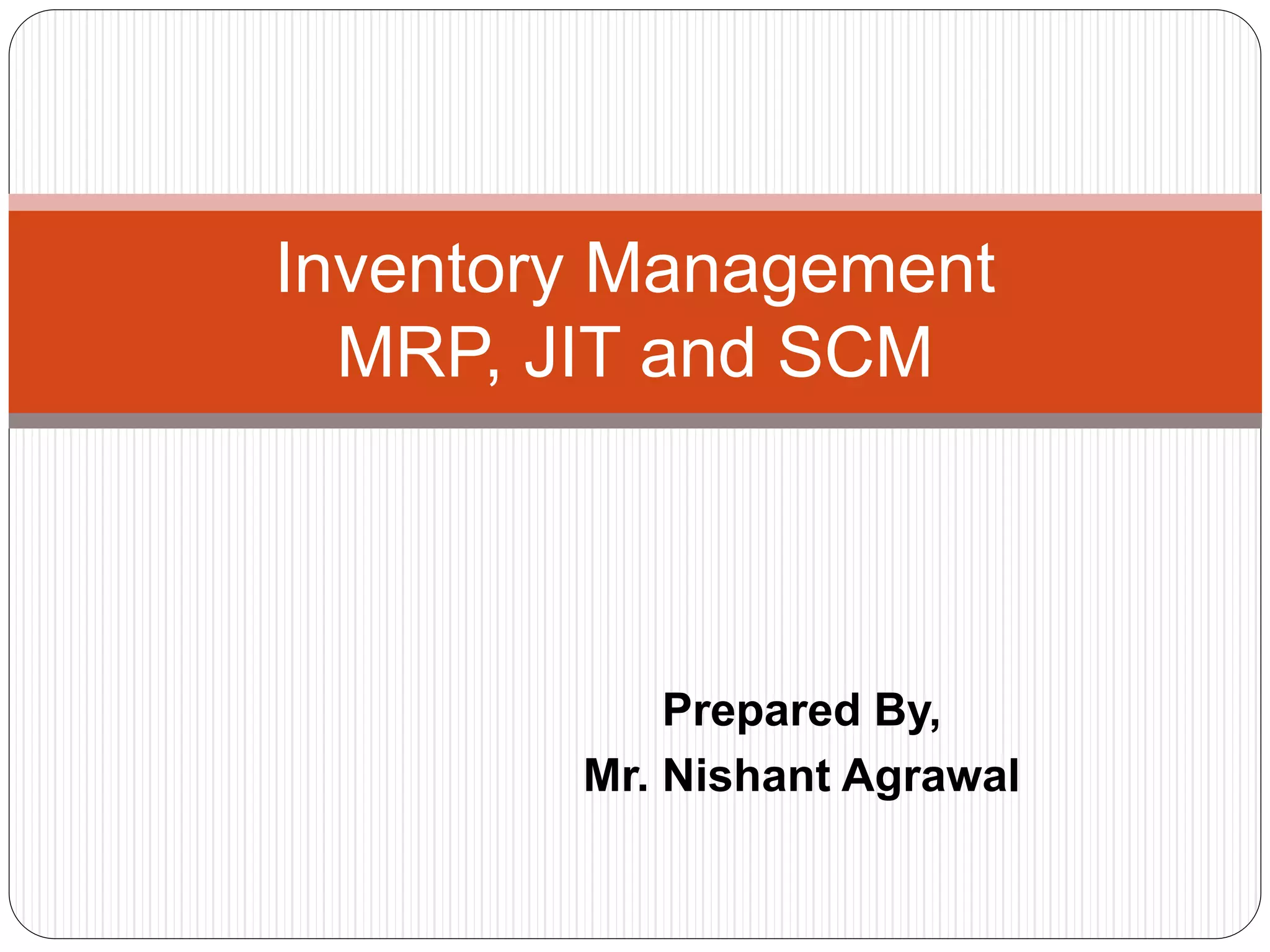 Inventory Management , MRP, JIT and SCM | PPT