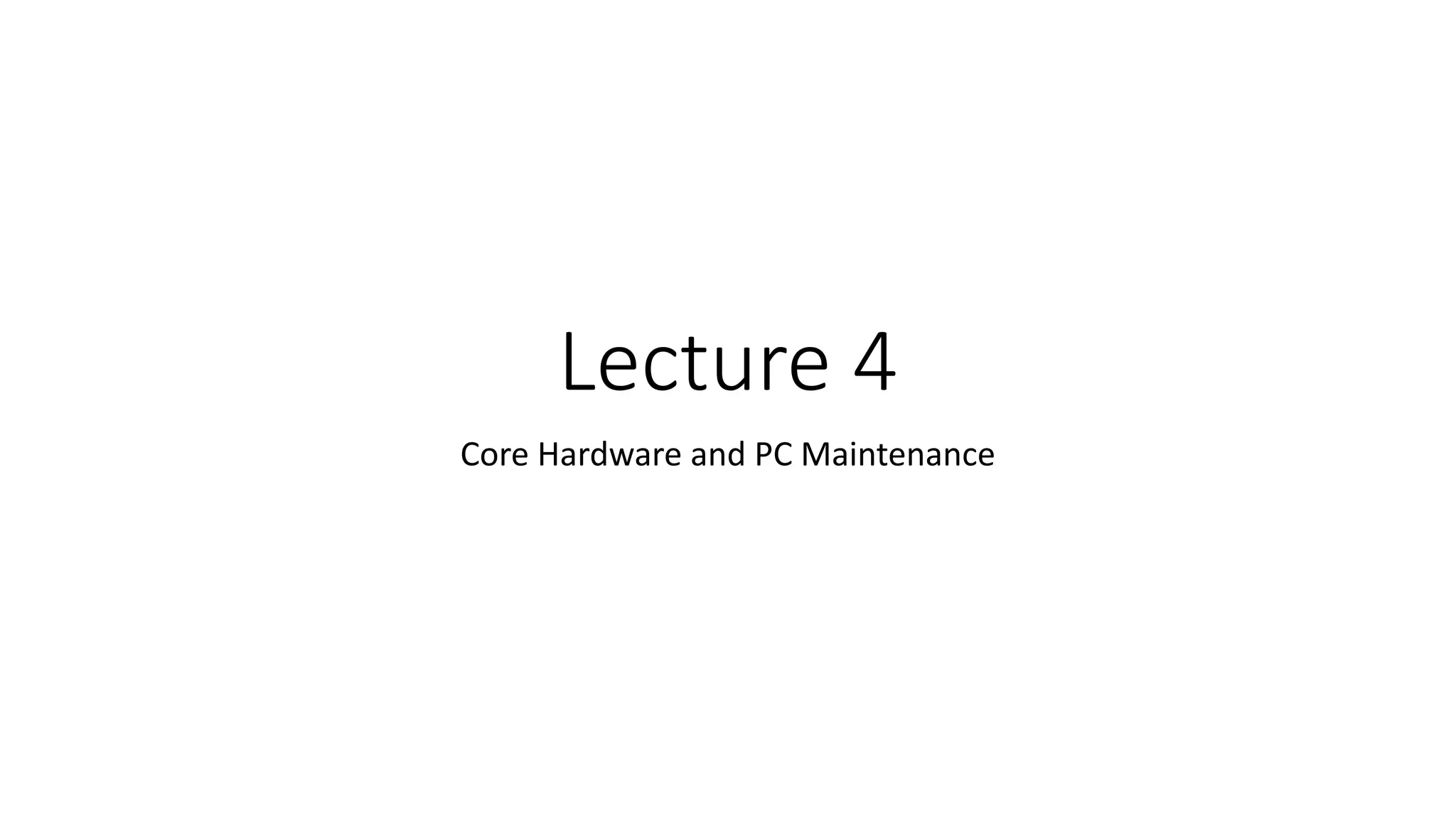 Core Hardware: Lecture 4 | PPT
