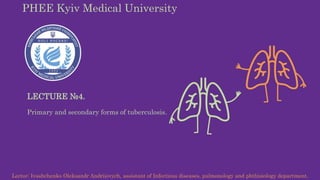 Primary and secondary forms of tuberculosis | PPTX