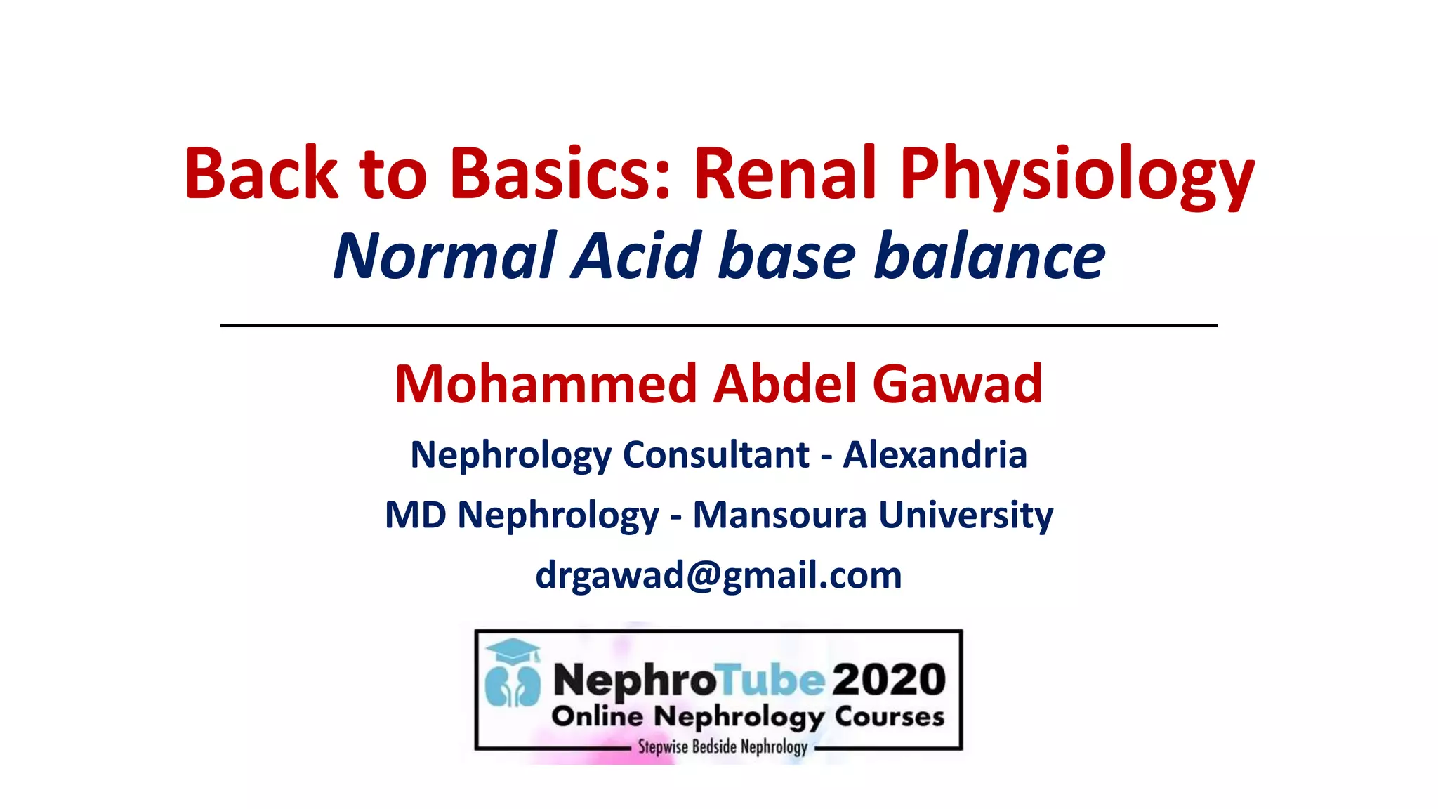 Back to Basics: Renal Physiology (Normal Acid base balance) - Dr. Gawad ...