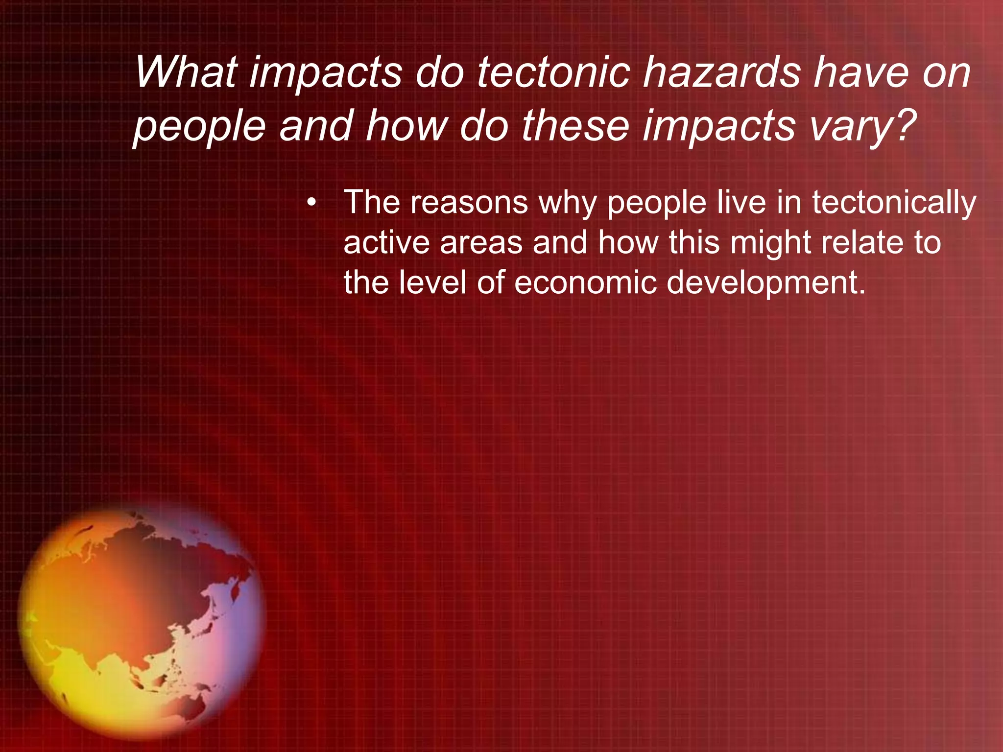 tectonic hazard human impacts | PPTX