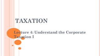 Lecture 4 - Understand Corporate Tax 1.pptx