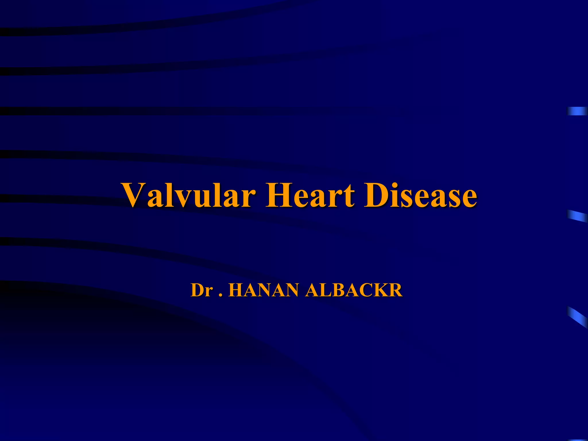 Lecture 4-Valvular Heart Diseases (1).ppt Lecture 4-Valvular Heart Diseases (1).ppt