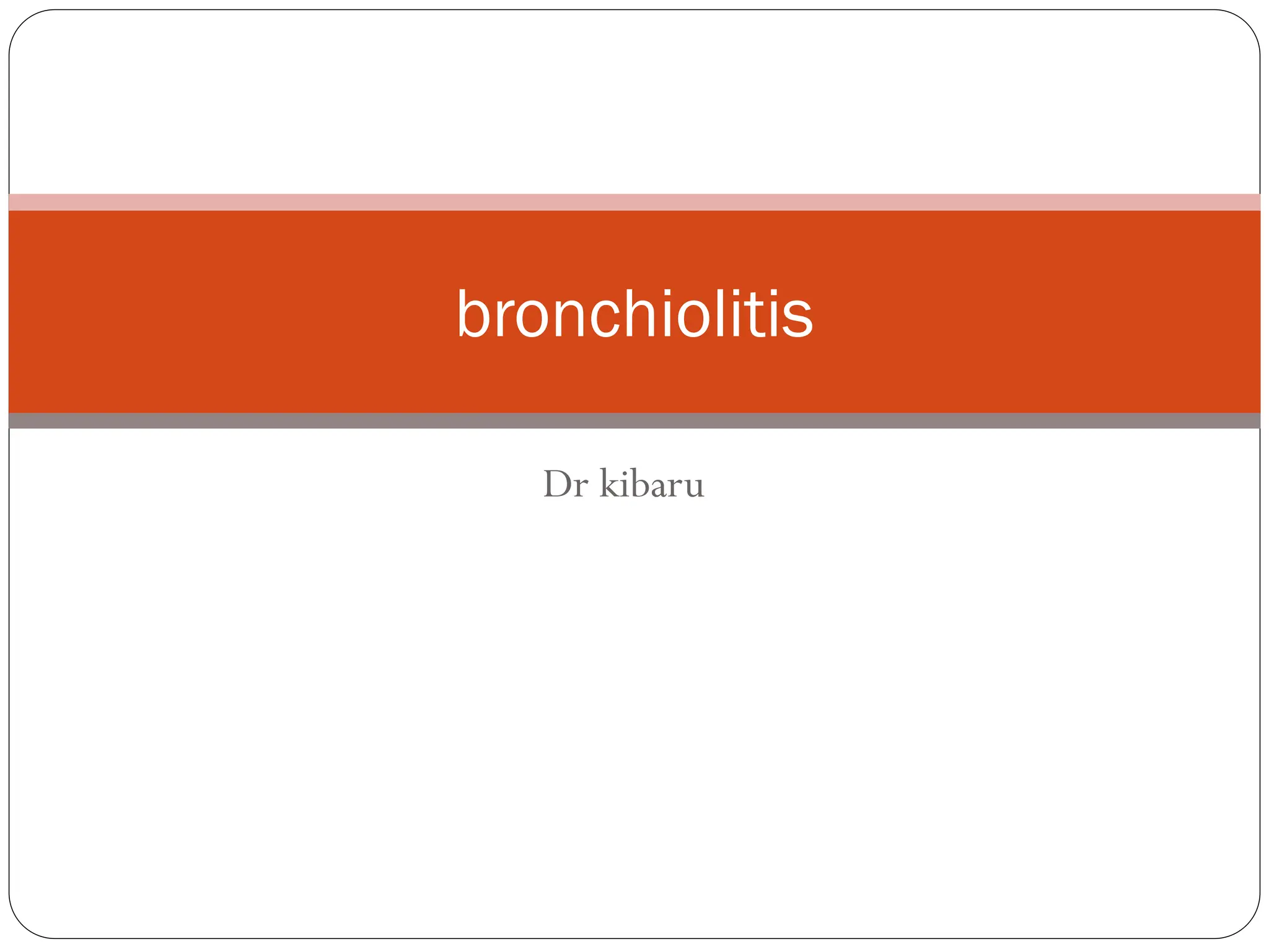 lecture 46- bronchiolitis: causes and management.ppt