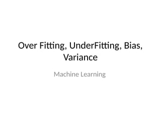 Lecture 4b _Overfitting_Underfitting_Bias_Variance_Presentation.pptx