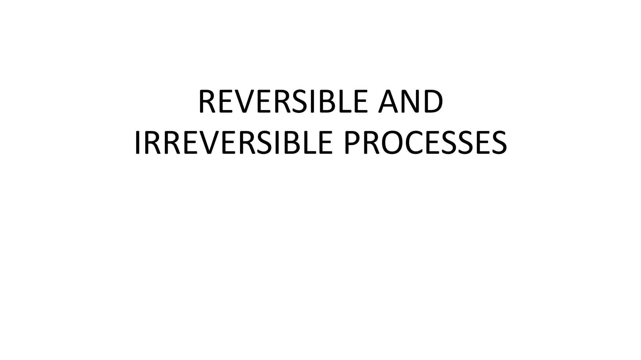 Lecture 4 (b) Reversible and Irreversible processes.pptx