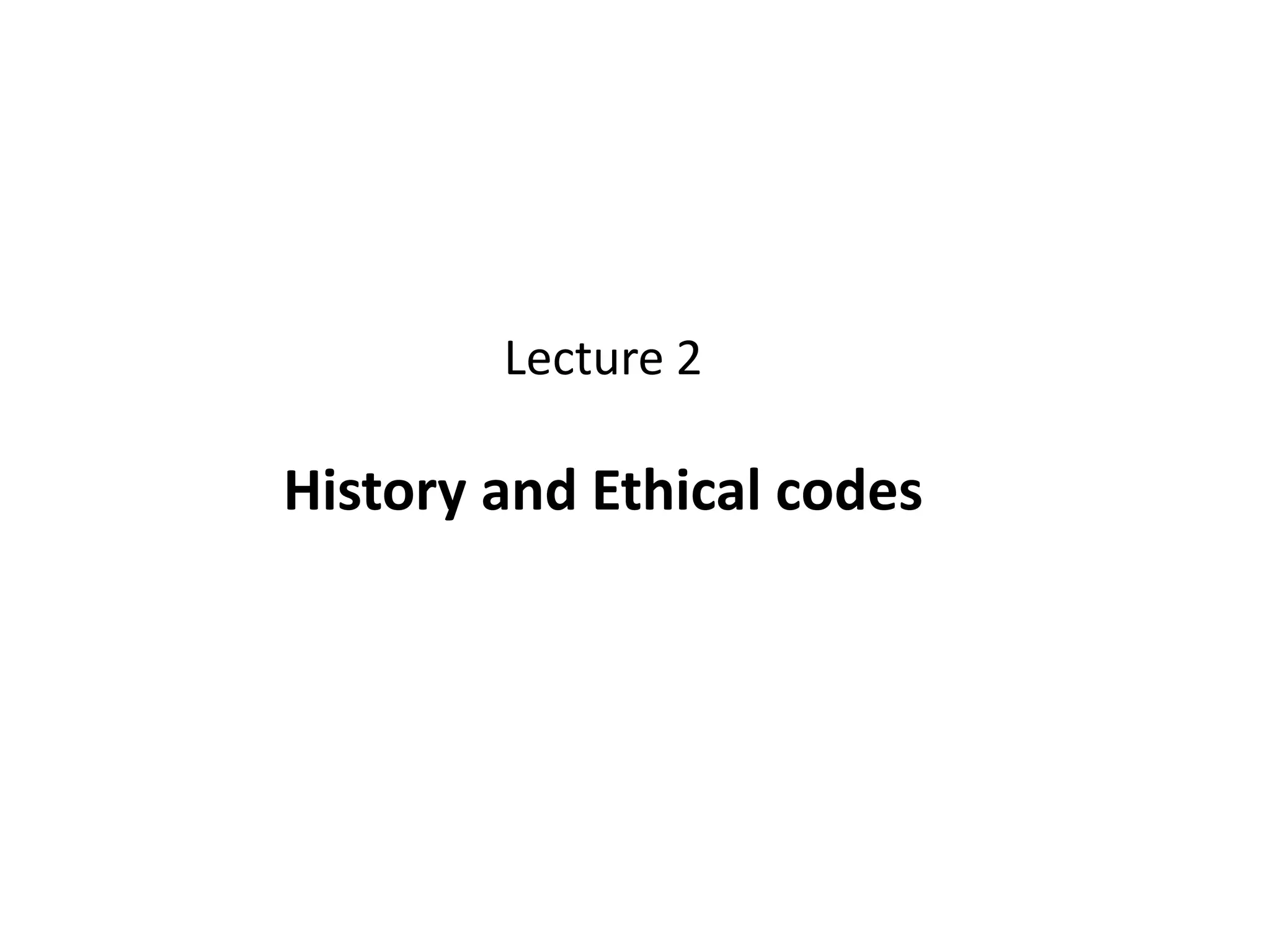 Lecture 4 history and ethical codes | PPTX