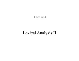 Lecture4 lexical analysis2 | PPT
