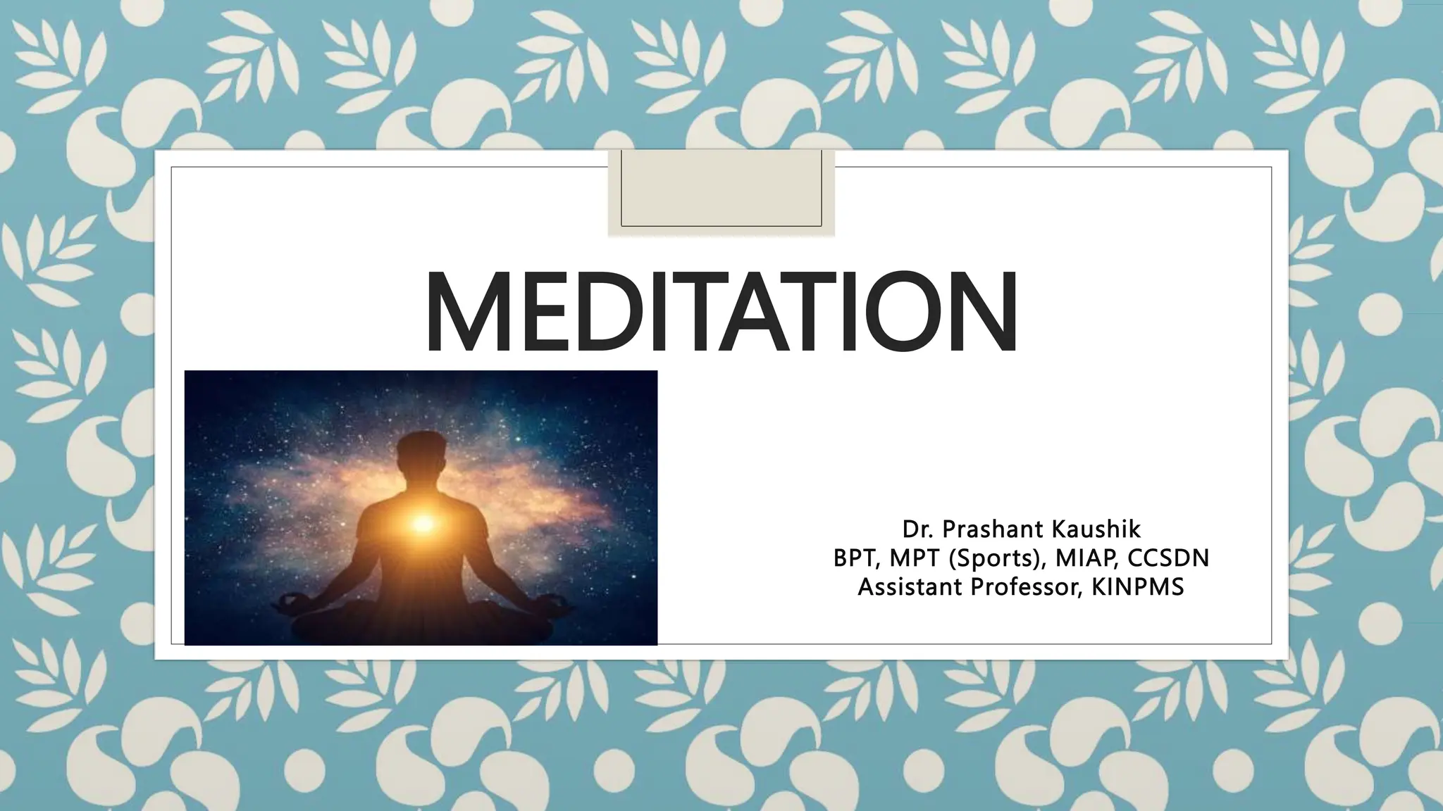 Lecture 4 Meditation.pptx, By Dr. Prashant Kaushik | PPTX