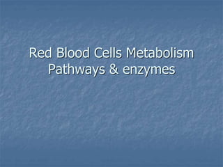 Lecture 4 RBC metabolism & Hb synthesis.ppt