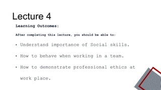 Lecture 4 Social,Teamwork skills,Work Ethics (1).pptx